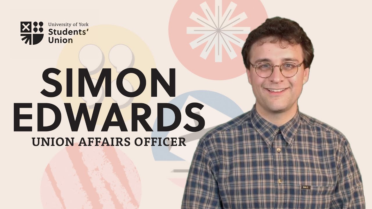 Simon Edwards for Union Affairs Officer | 60 Second Manifestos ...