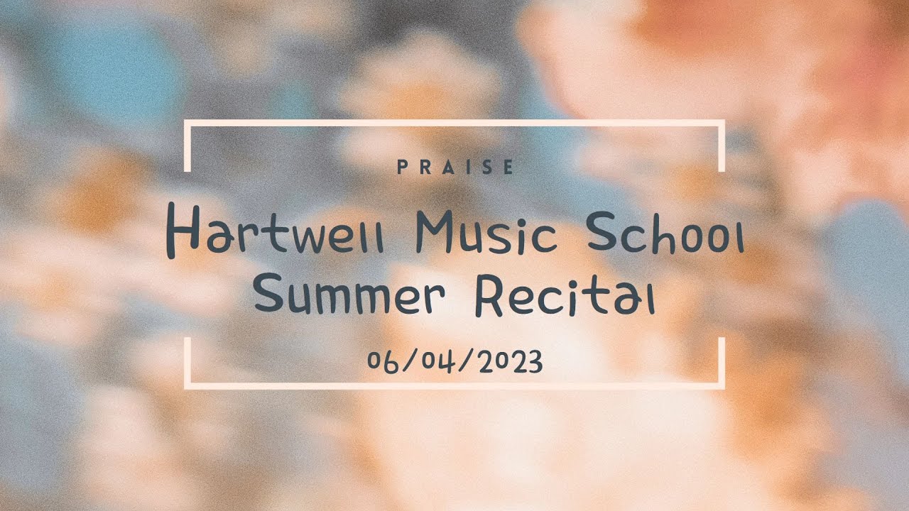 Hartwell Music School Summer Recital 06/04/2023 - YouTube