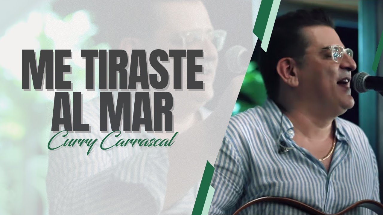 ME TIRASTE AL MAR - CURRY CARRASCAL (En Vivo - Acustico) - YouTube