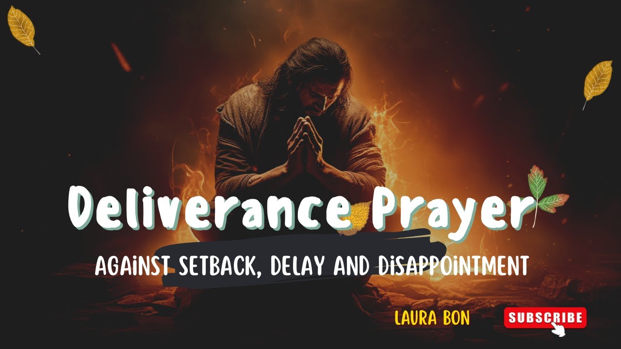 DELIVERANCE PRAYER FROM SETBACK, DELAY AND DISAPPOINTMENT - YouTube