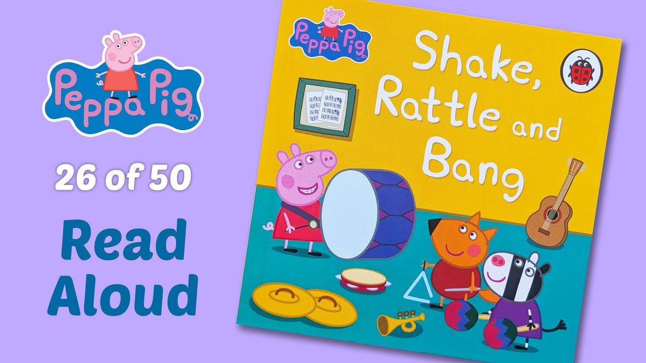 Book 26 of 50 - Shake, Rattle and Bang - Peppa Pig Incredible ...