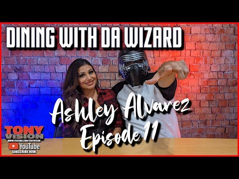 EPISODE 11 - DINING WITH DA WIZARD - ASHLEY ALVAREZ - HOSTED BY TONY A ...