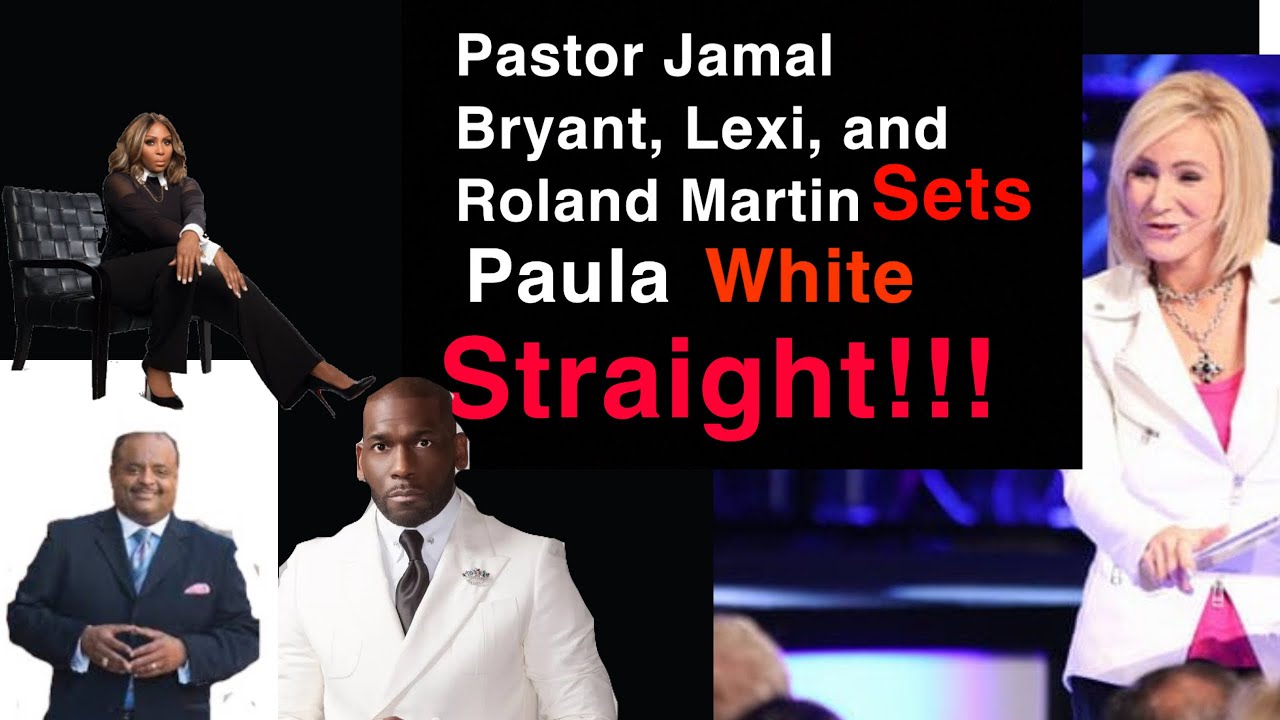 Jamal Bryant addresses Paula White | Lexi and Roland Martin call Paula ...