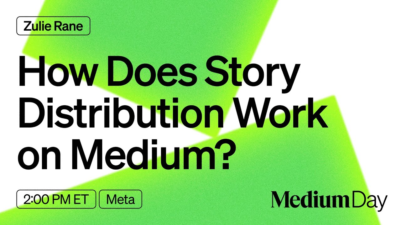 How Does Story Distribution Work on Medium? | Zulie Rane | Medium Day ...
