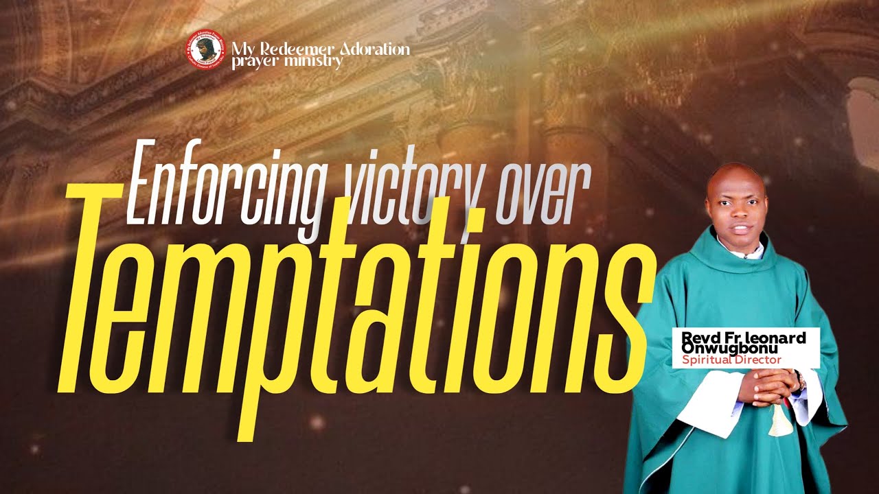 ENFORCING VICTORY OVER TEMPTATION || REVD FR LEONARD ONWUGBONU - YouTube