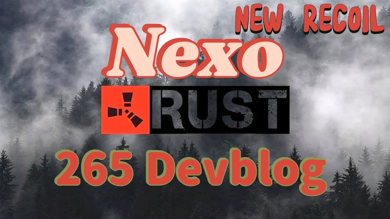 ♥️Девблог с Новой Отдачей♥️ Nexo Rust ♥️265♥️ DEVBLOG♥️ - YouTube