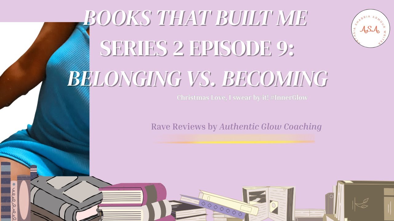 Books That Built Me Series 2 Episode 9 Belonging VS. Becoming - YouTube