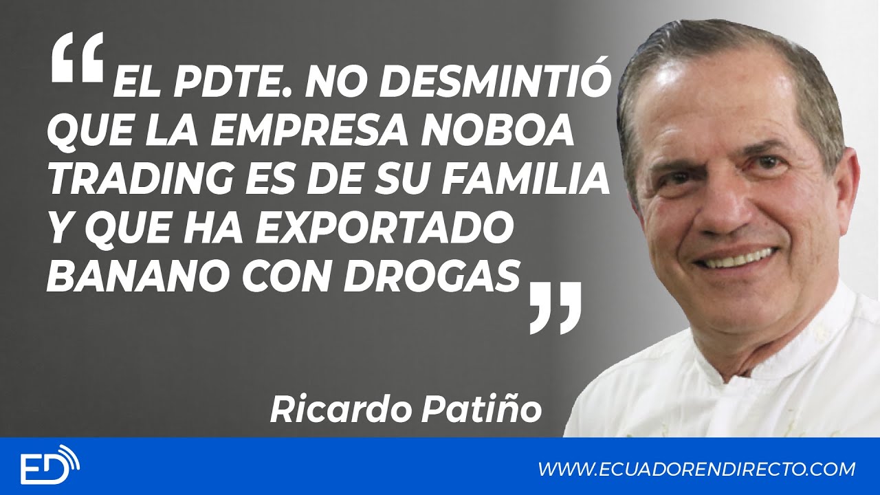 EL PDTE. NO DESMINTIÓ Q LA EMPRESA NOBOA TRADING ES DE SU FAMILIA Y Q ...