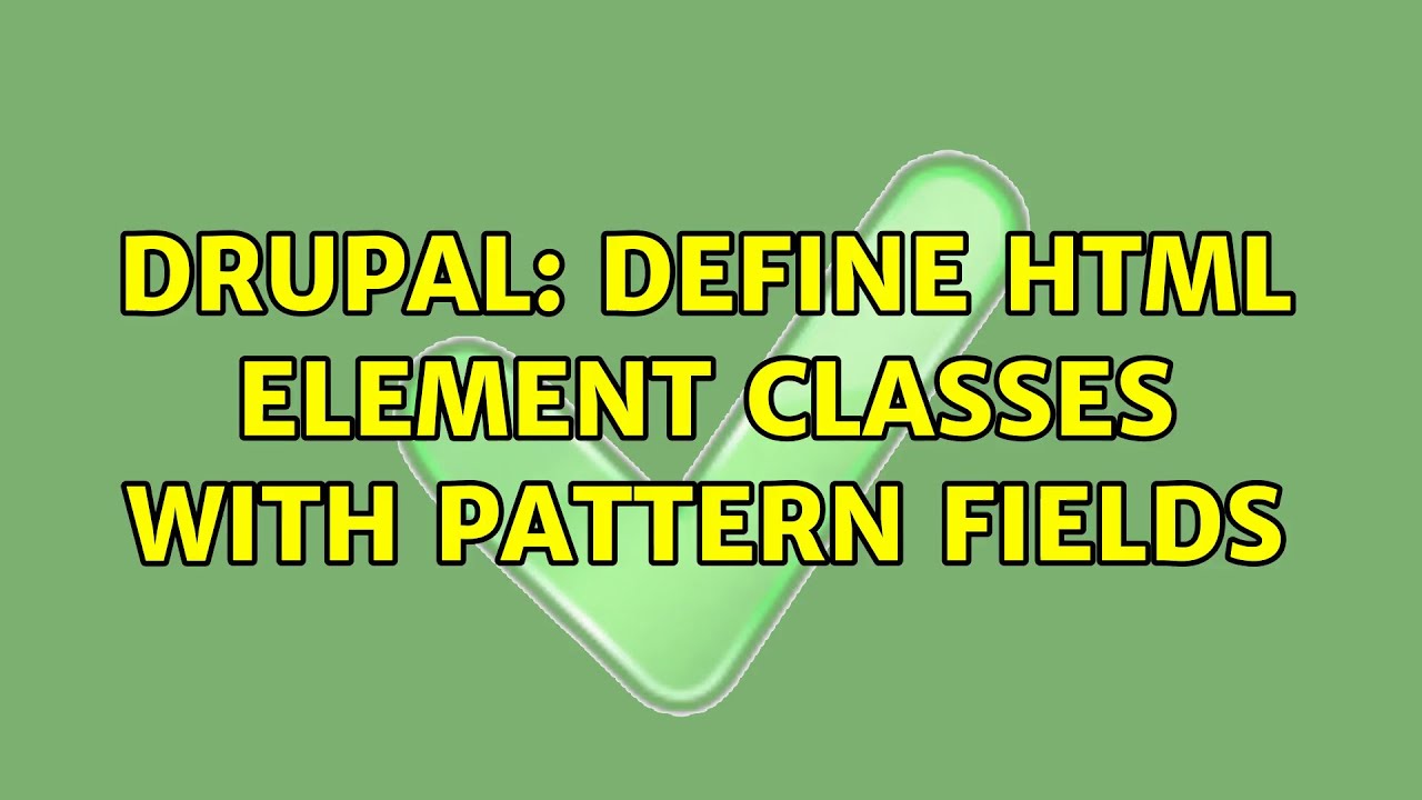 Drupal: Define HTML element classes with pattern fields - YouTube