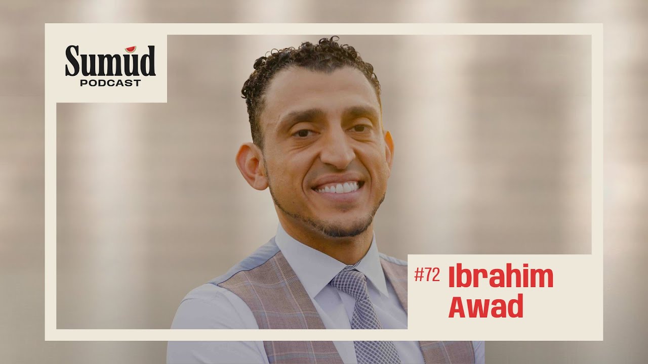 Ibrahim Awad: Sacrifice, Justice & Speaking Up | Sumud Podcast w/ Dr ...