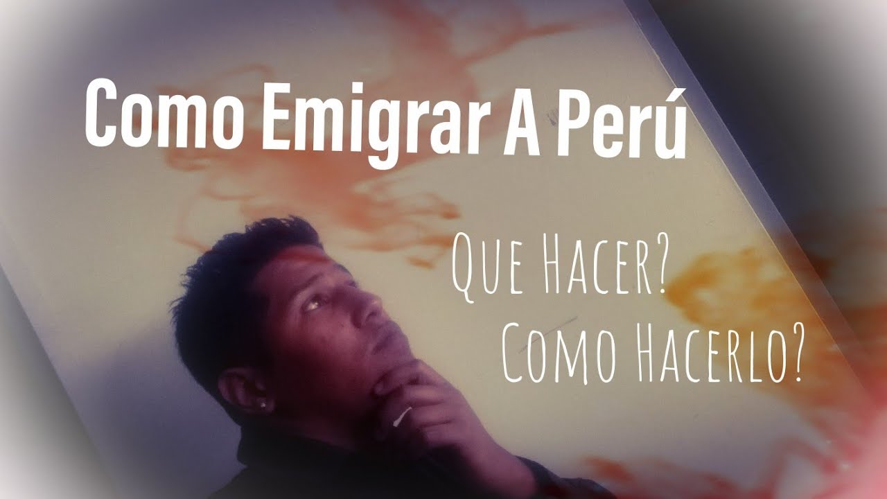 Como Emigrar A Peru - YouTube
