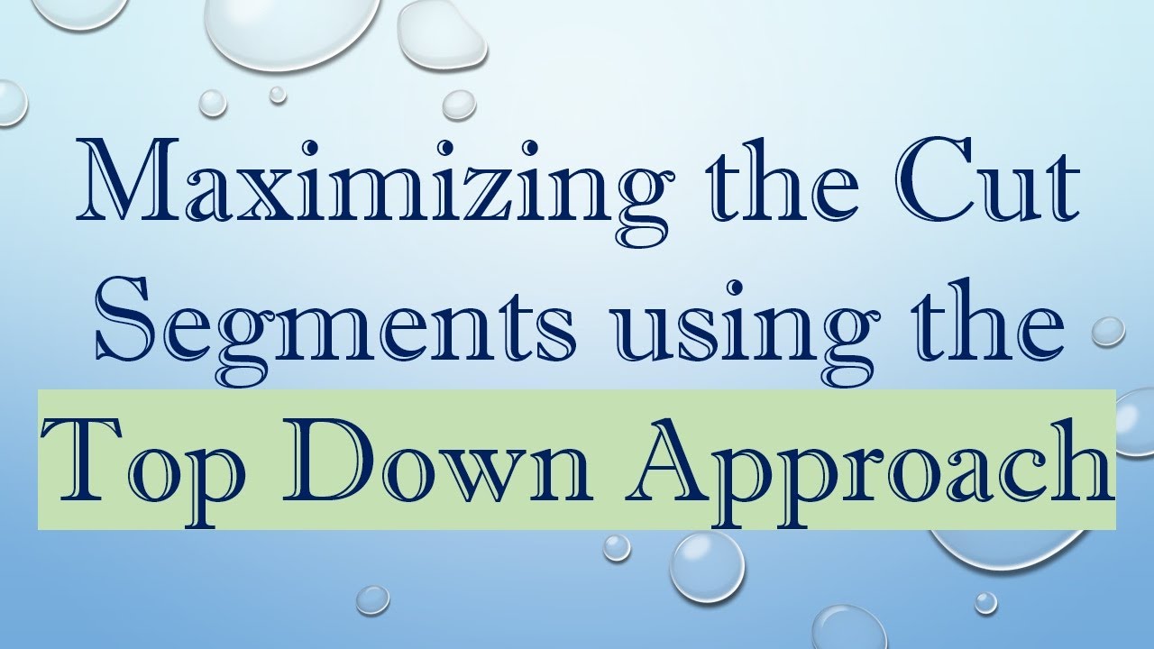 Maximizing the Cut Segments using the Top Down Approach - YouTube