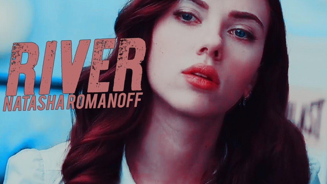 Natasha Romanoff | River - YouTube