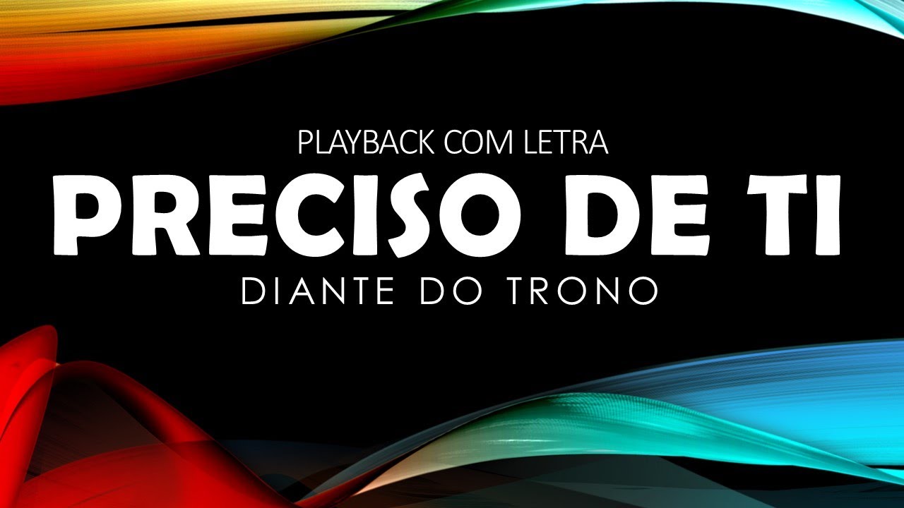 PRECISO DE TI - DIANTE DO TRONO - PLAYBACK COM LETRA - YouTube