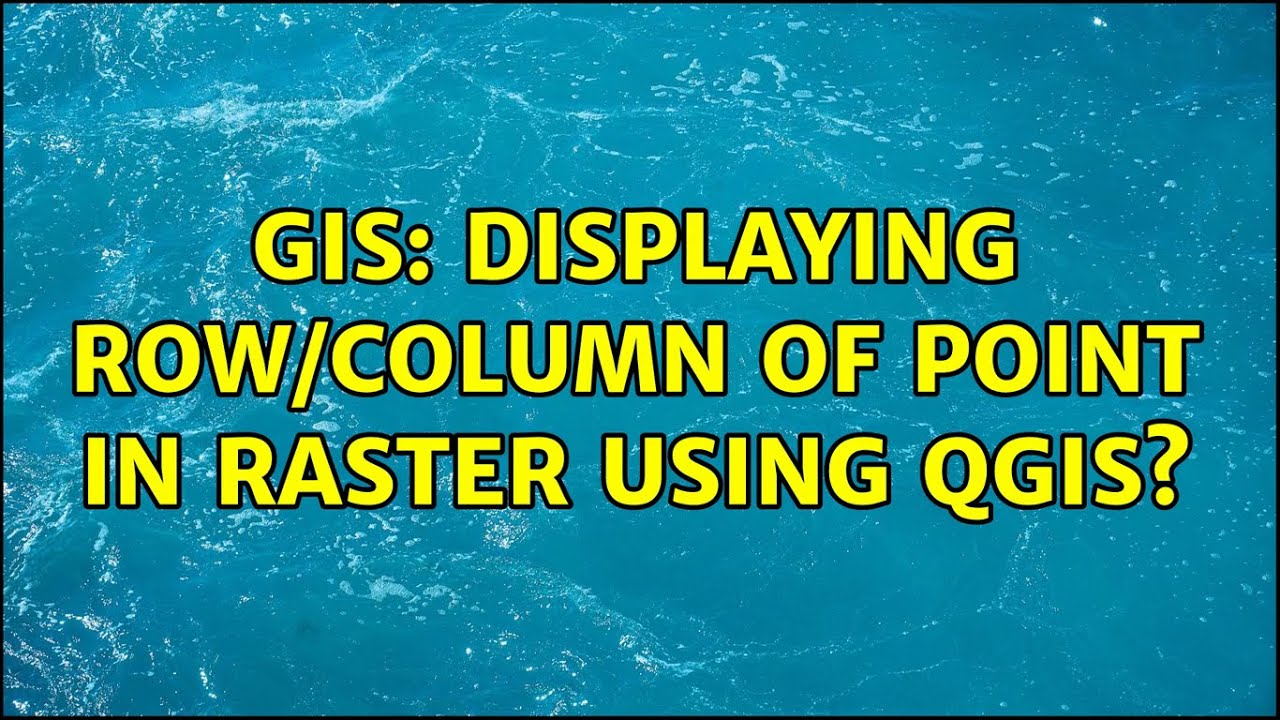 Gis Displaying Rowcolumn Of Point In Raster Using Qgis Youtube