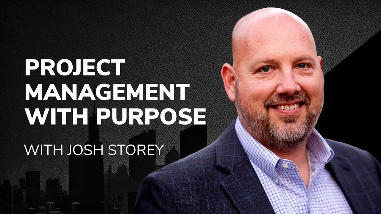 Project Management with Purpose with Josh Storey - The Power of Design ...