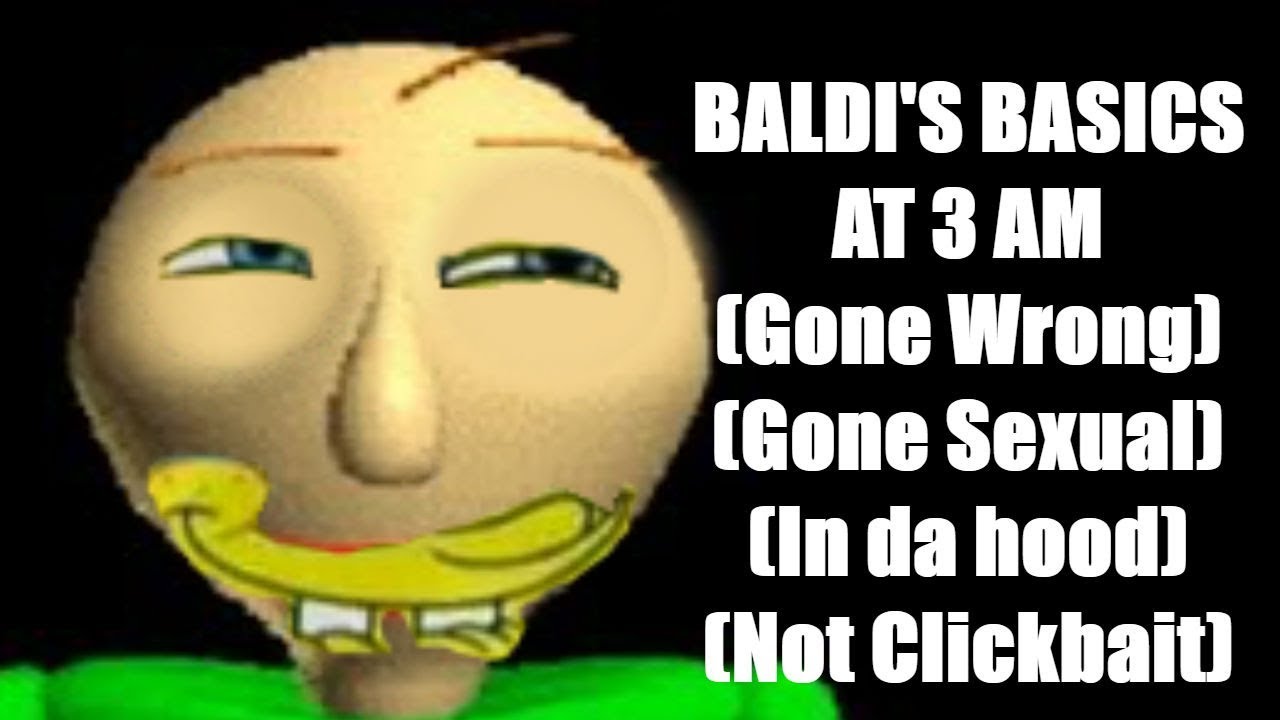 Playing Baldi's basic's at 3AM (Gone Wrong) (Gone Sexual) (In da hood) - YouTube