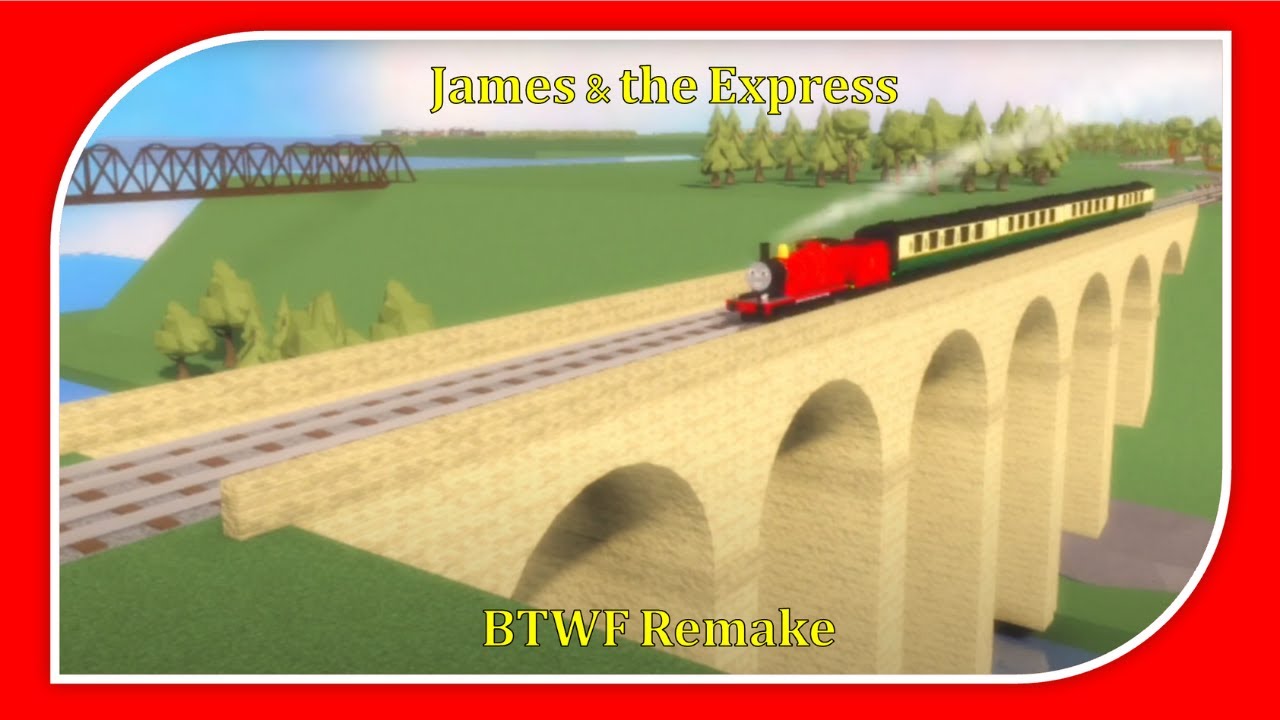 James & the Express ll BTWF Remake (A Late 1 Year Anniversary of BTWF ...