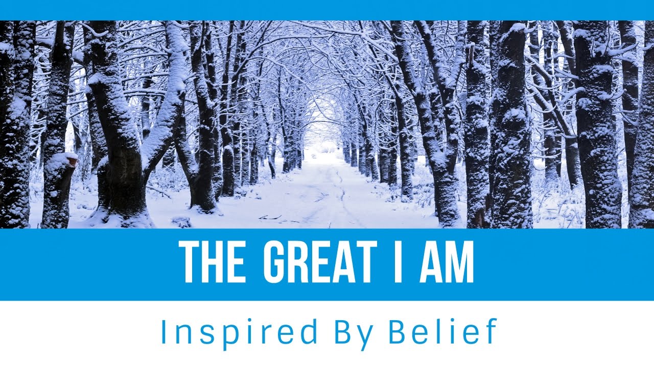 The Great I Am - Inspired By Belief - YouTube