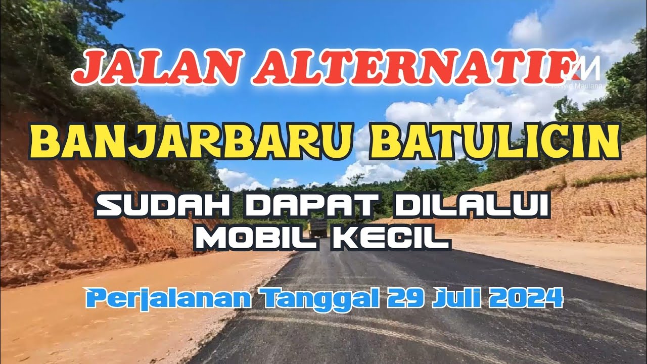 RUTE LENGKAP DAN KONDISI TERBARU JALAN ALTERNATIF DARI BANJARBARU KE ...