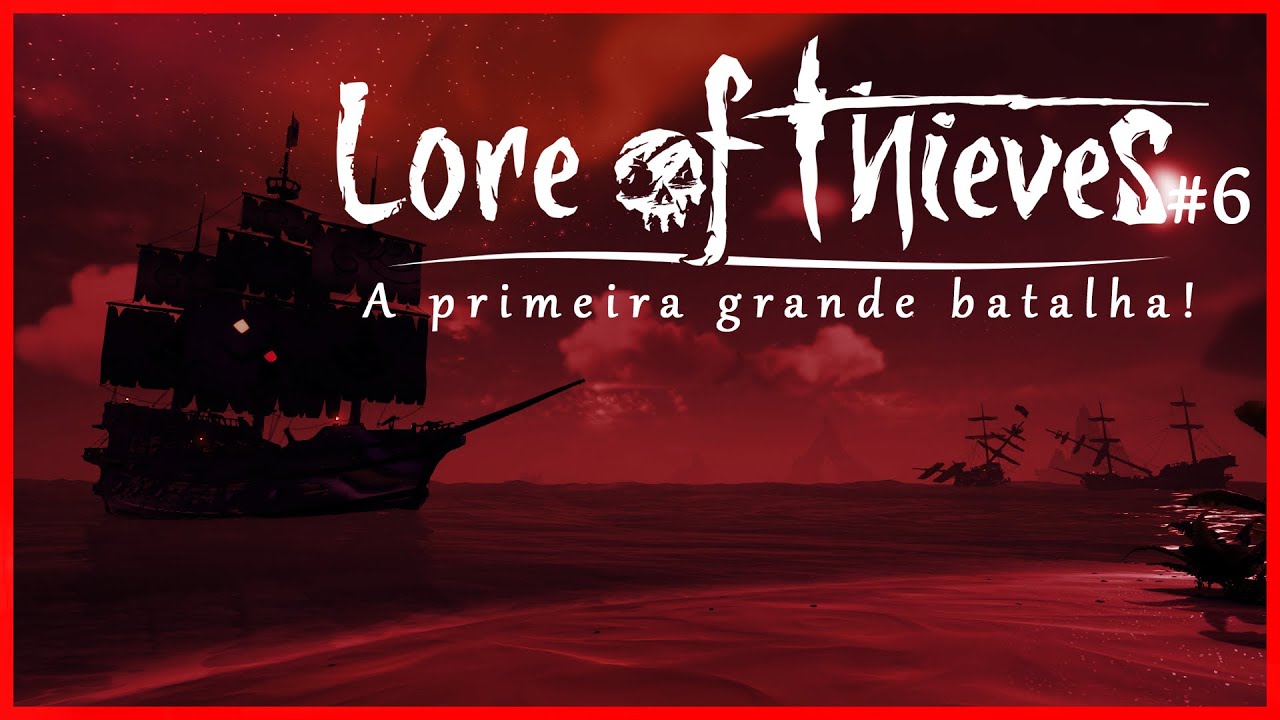 Lore of Thieves #6: A primeira grande batalha! | A Lore do Sea of ...