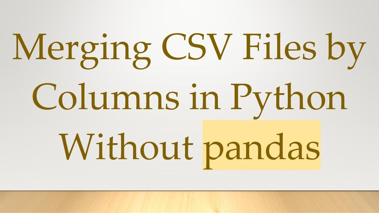 Merging CSV Files by Columns in Python Without pandas - YouTube