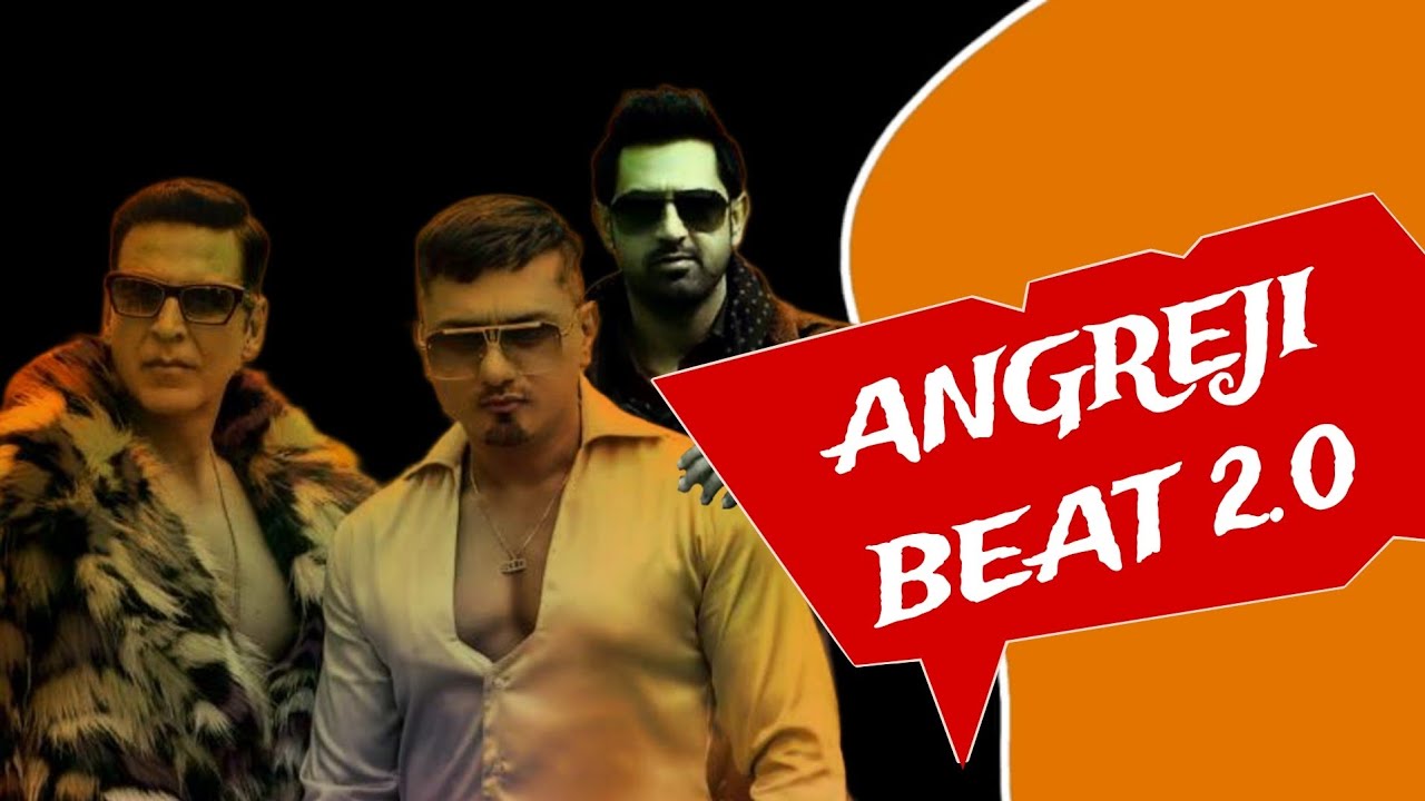 Angreji Beat 2.0 (Video Song) @YoYoHoneySingh Akshay kumar | Gippy ...