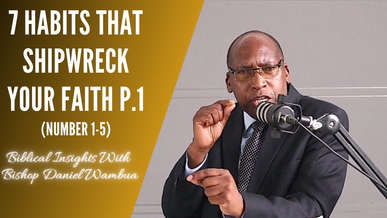 Habits That ShipWreck Your Faith Part 1 | Biblical Insights With Bishop ...