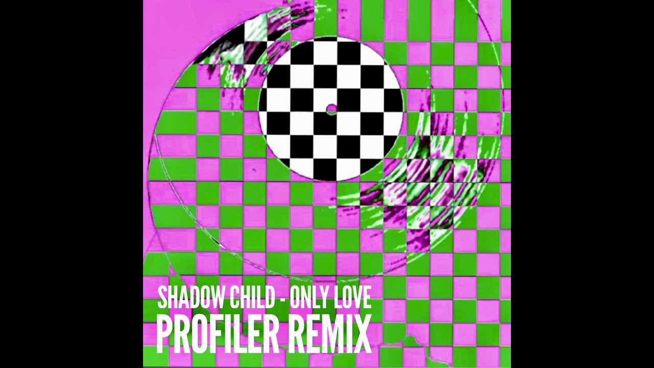 Shadow Child - Only Love (Profiler Remix) - YouTube