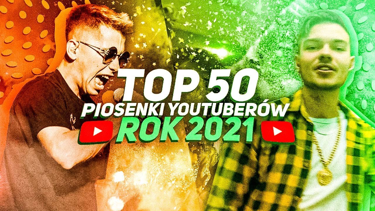 TOP 50 - PIOSENKI YOUTUBERÓW 2021 - YouTube