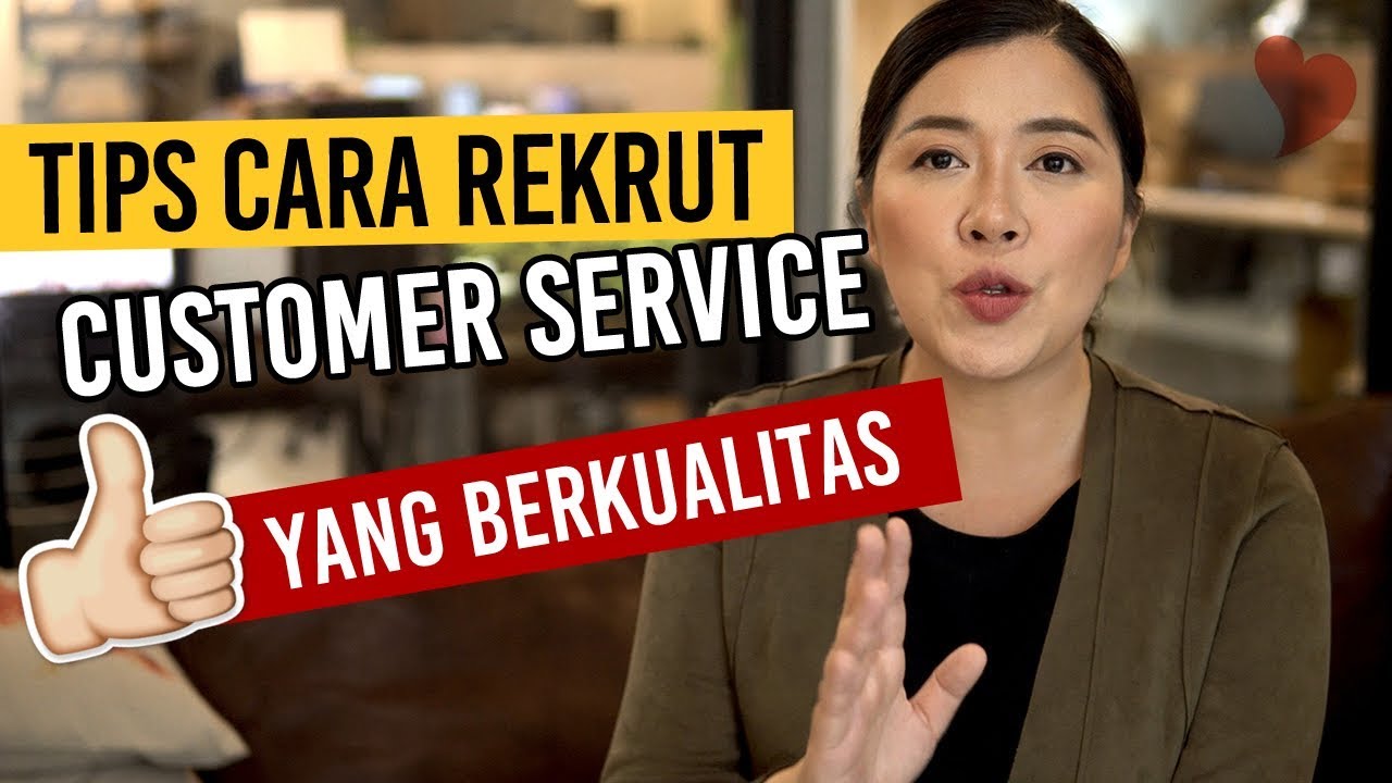 Tips Mudah REKRUT KARYAWAN atau CUSTOMER SERVICE yang Berkualitas ...