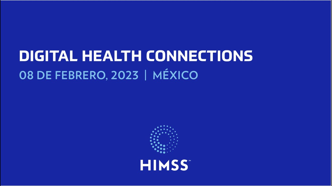 HIMSS@Digital Health Connections Mexico 2023 Parte 2 - YouTube