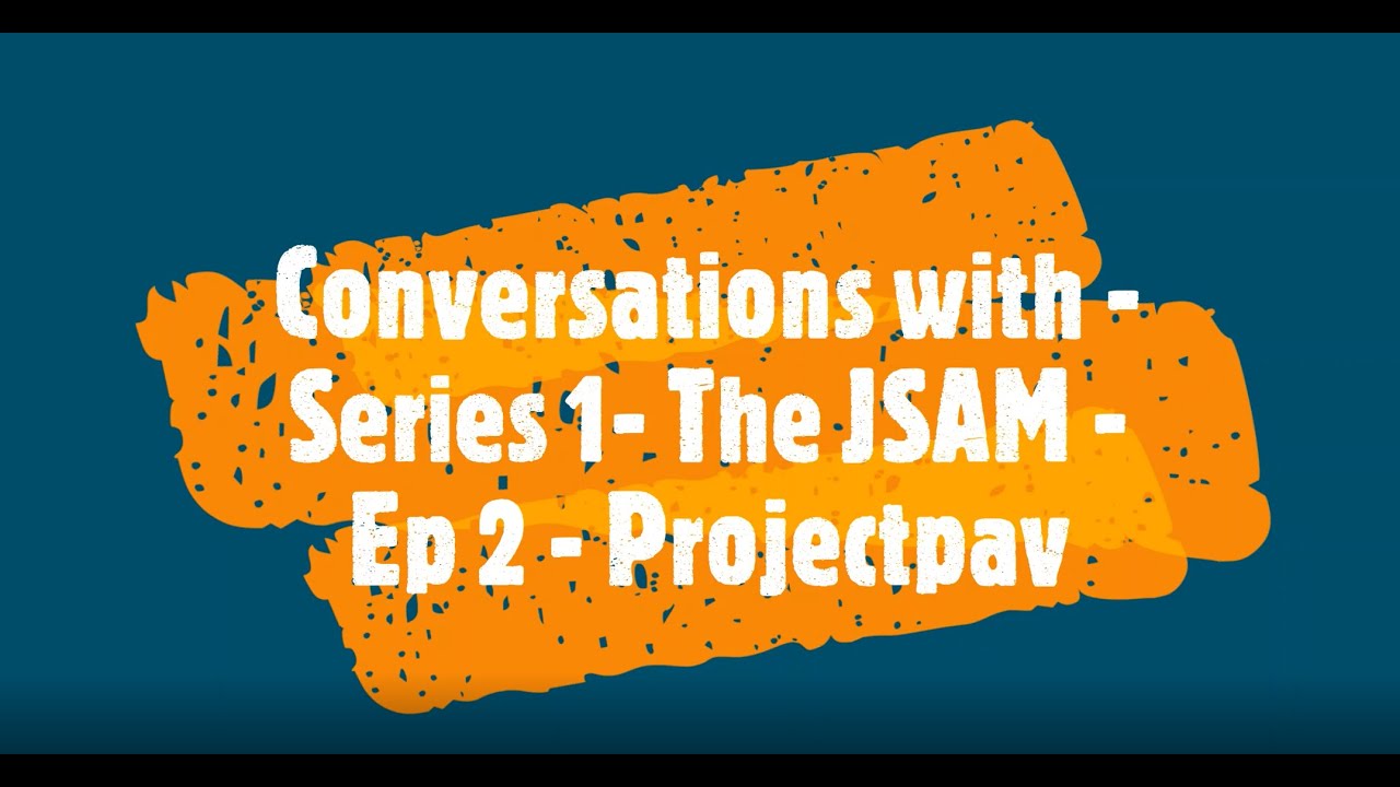 Conversations with Series 1 The JSAM Episode 2 Projectpav - YouTube