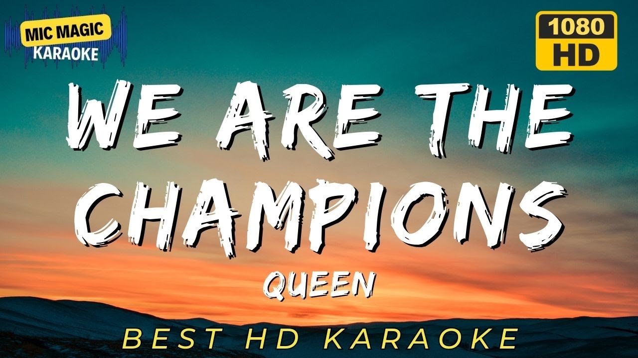 WE ARE THE CHAMPIONS - QUEEN (BEST HD KARAOKE VERSION) - YouTube