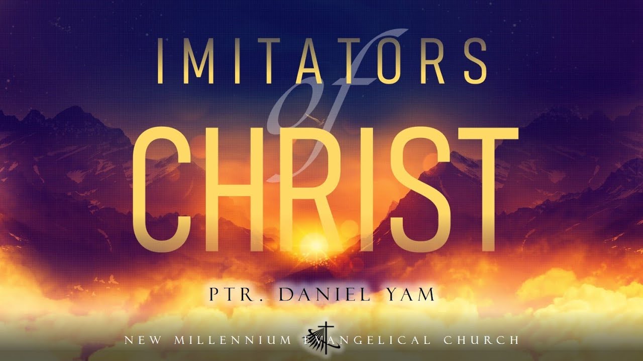 Imitators of Christ - Ptr. Daniel Yam (02.25.2024 NMEC Sunday Worship ...