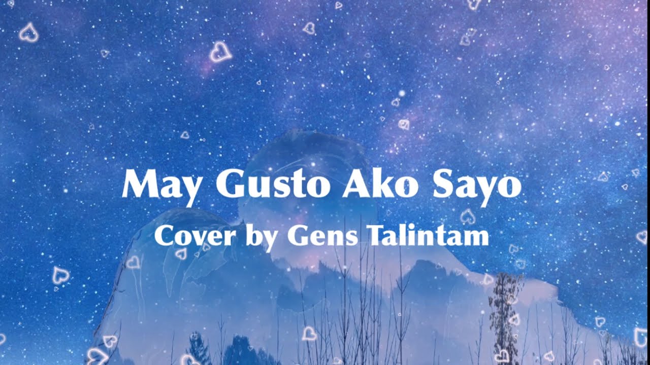 May Gusto Ako Sayo Lyrics (Song by Rodney Gungob Cover by Gens Talintam ...