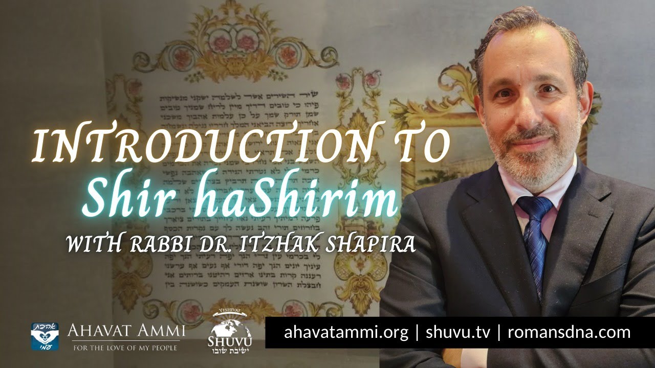 Shivihi Special - Introduction to Shir HaShirim with Rabbi Shapira ...
