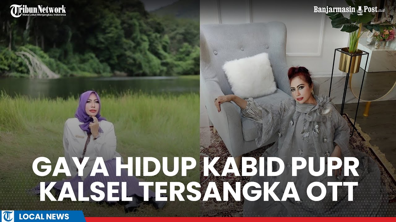 Gaya Hidup Yulianti Kabid CK Tersangka OTT KPK di PUPR Kalsel: Outfit Mewah, Liburan ke Luar ...