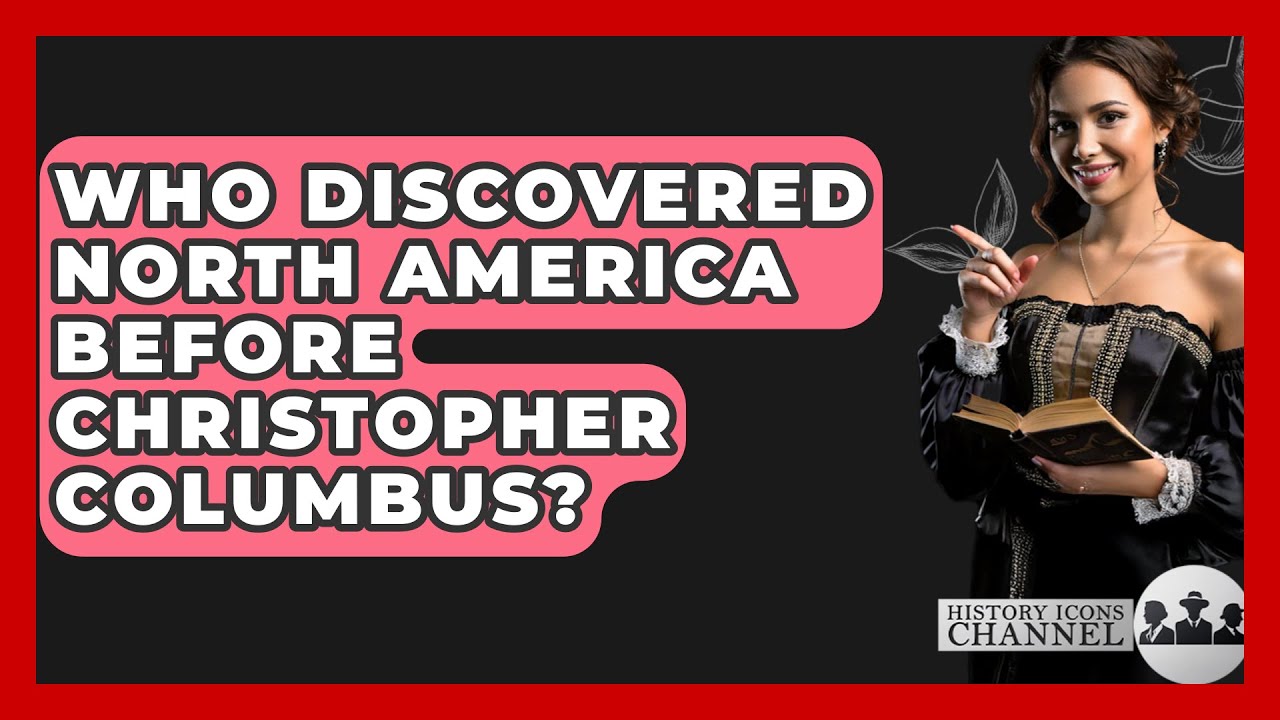 Who Discovered North America Before Christopher Columbus? - History ...