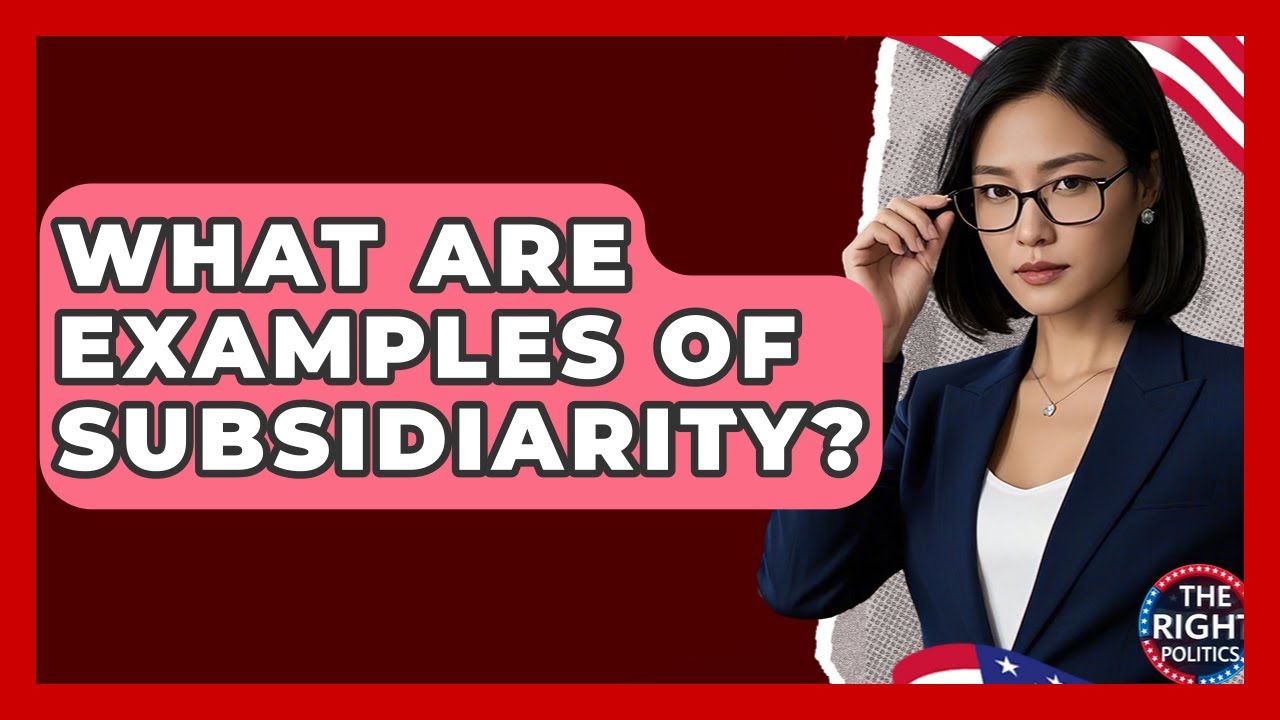 What Are Examples Of Subsidiarity? - The Right Politics - YouTube