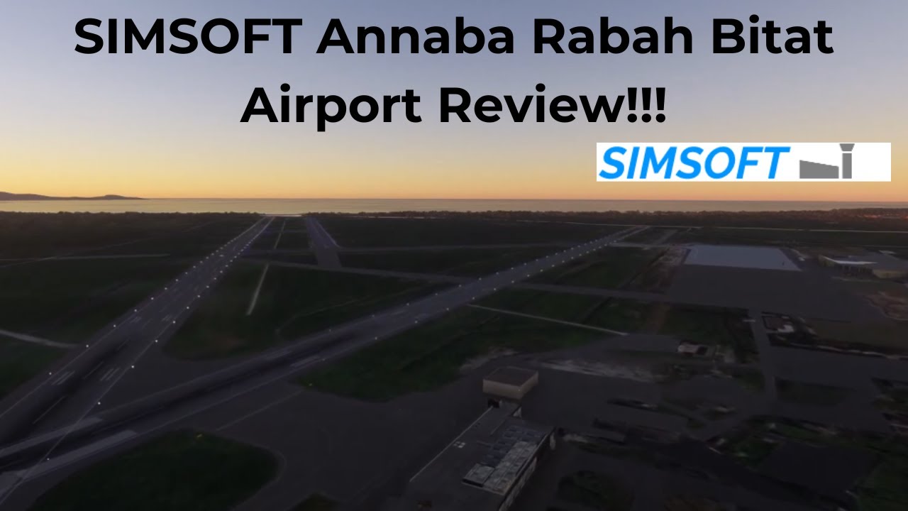 SIMSOFT Annaba Rabah Bitat Airport Review!!! - YouTube