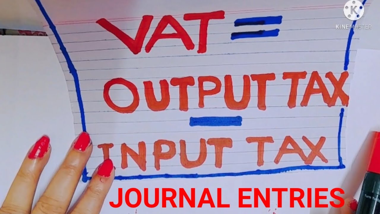 HOW TO PREPARE JOURNAL ENTRIES FOR VAT | WHAT IS VAT| VAT| HOW TO ...