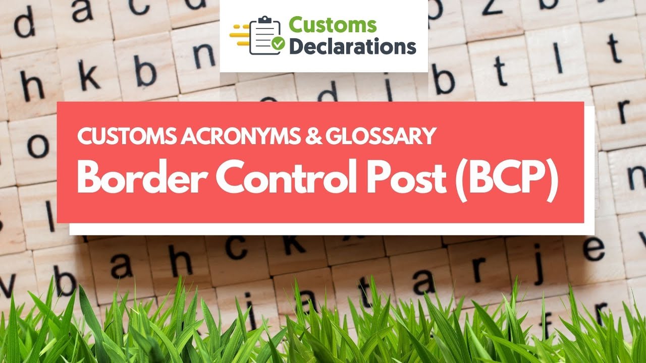 Border Control Post (BCP) | CUSTOMS ACRONYMS & GLOSSARY - YouTube