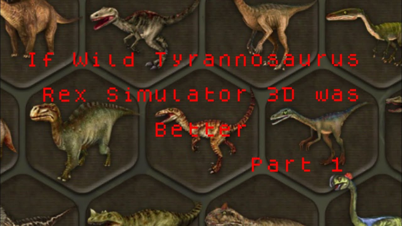 If Wild Tyrannosaurus Rex Simulator 3D Was better Part 1 - YouTube