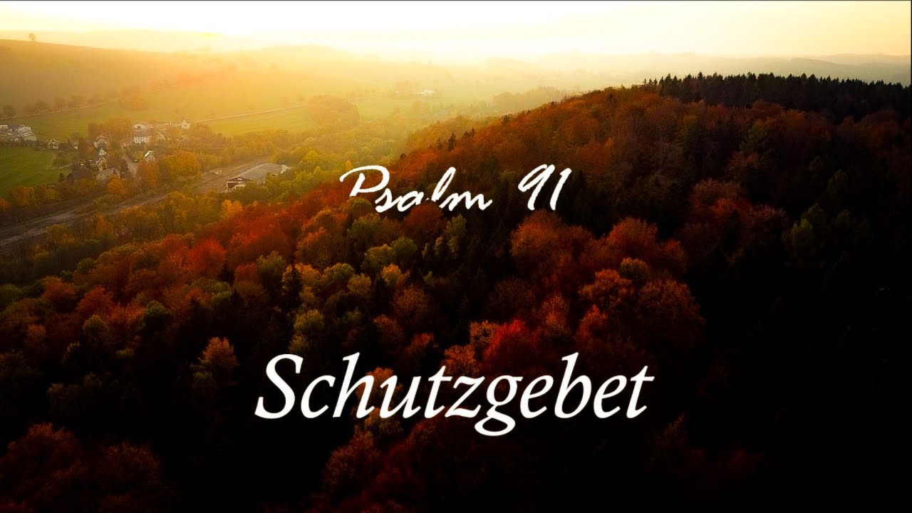 Psalm 91 - Ein Gebet voller Kraft (Schutzgebet) | Mit Text - YouTube
