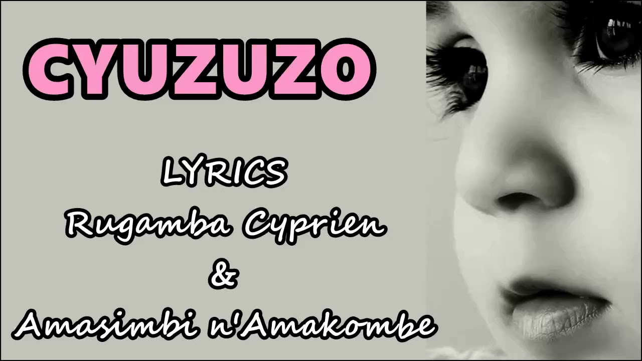 CYUZUZO Lyrics Rugamba Cyprien & Amasimbi n'Amakombe. Karahanyuze - YouTube
