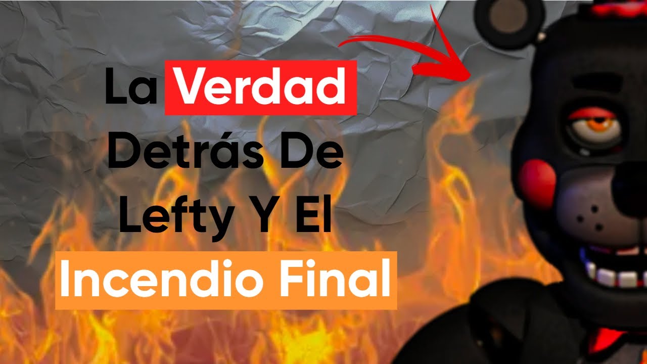 La verdad detrás de Lefty y el incendio final | FNaF Lore | - YouTube