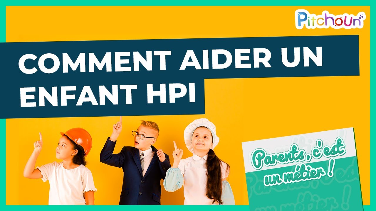 Comment aider un enfant HPI (à haut potentiel intellectuel) ? - Parents ...