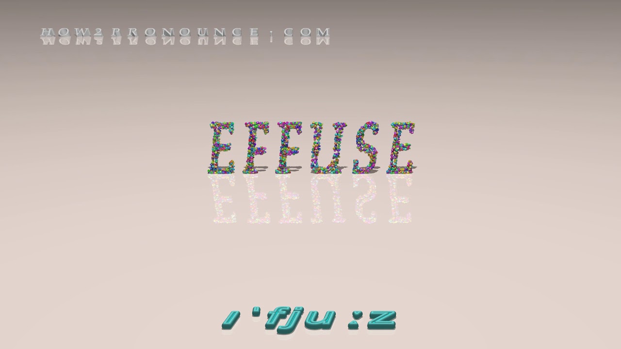 effuse - pronunciation + Examples in sentences and phrases - YouTube