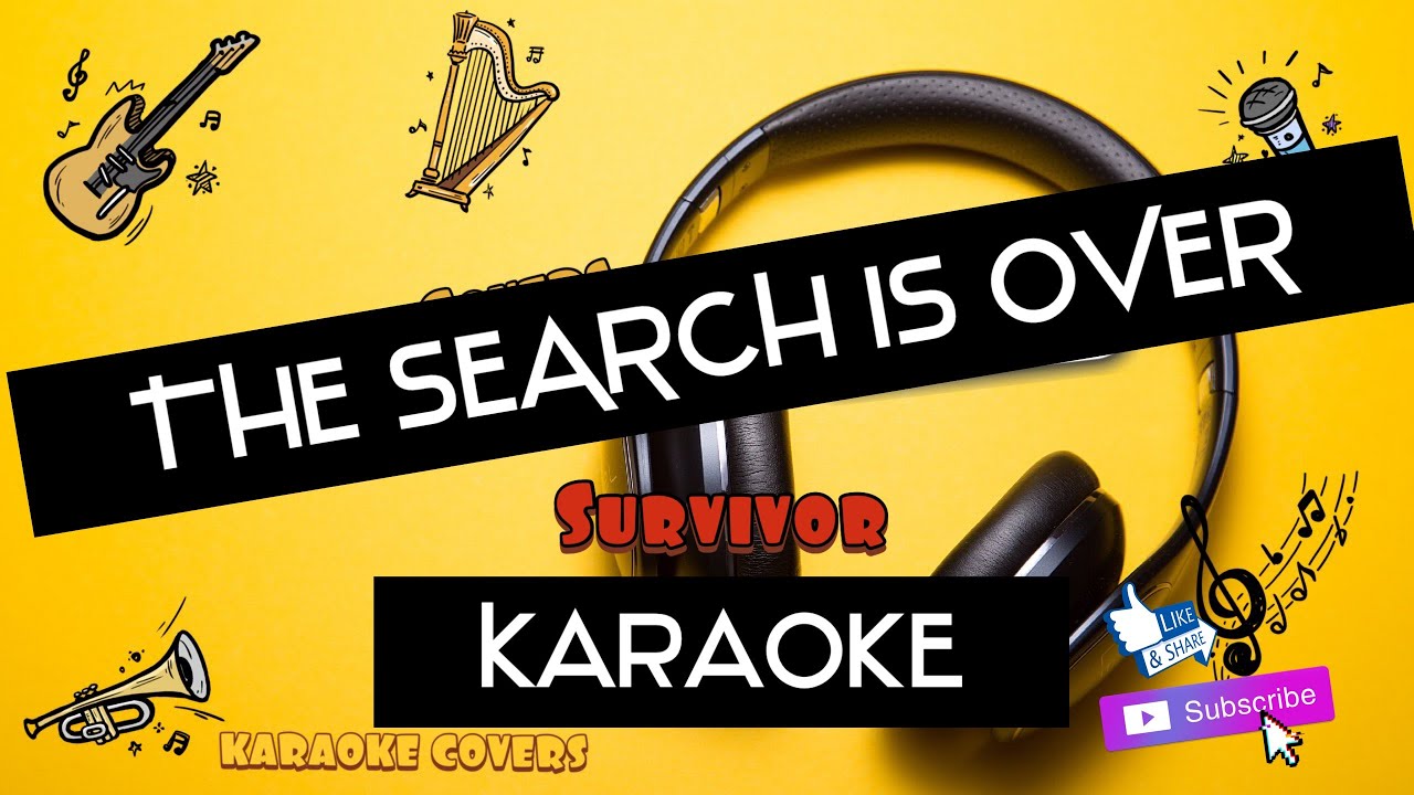 THE SEARCH IS OVER KARAOKE - YouTube